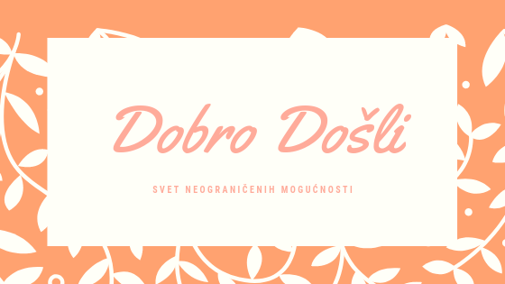 dobro-dosli - Svet Neograničenih Mogućnosti dobro-dosli - Svet Neograničenih Mogućnosti